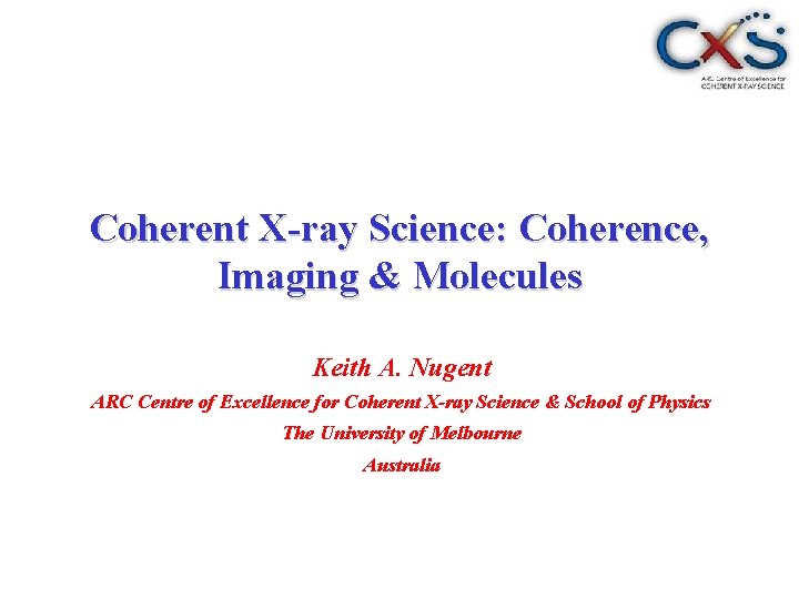 Coherent Xray Science Coherence Imaging Molecules Keith A