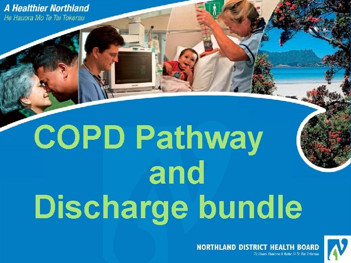 COPD Pathway and Discharge bundle Lets improve COPD