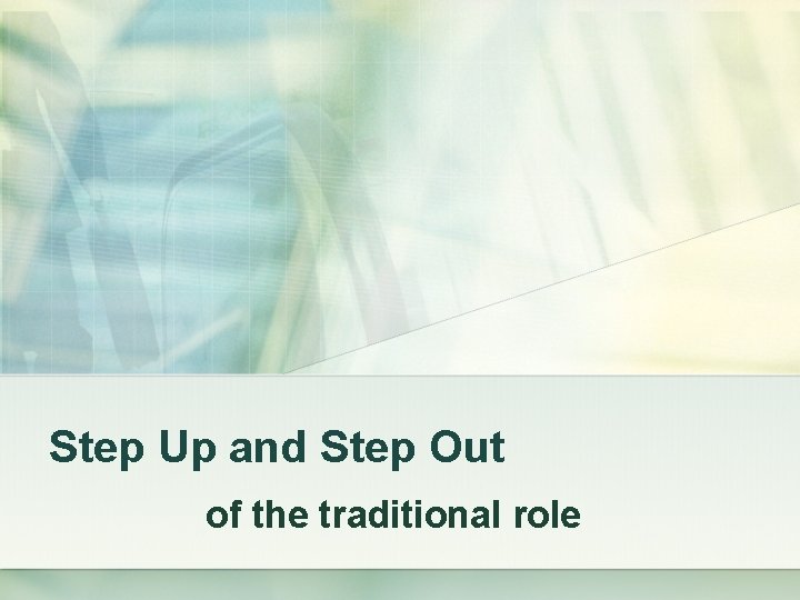 Step Up and Step Out of the traditional