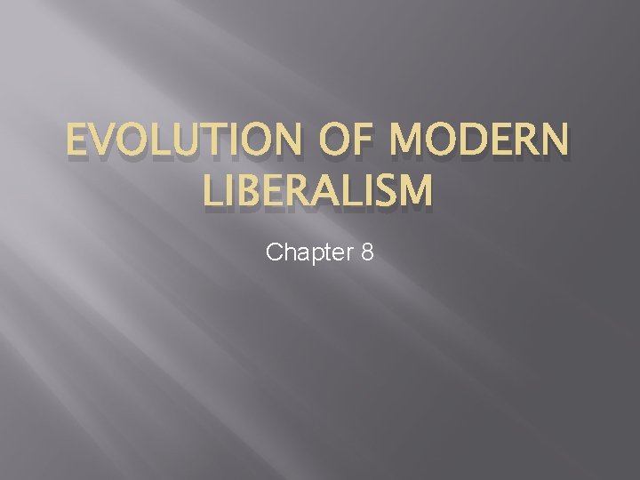 EVOLUTION OF MODERN LIBERALISM Chapter 8 Positive vs