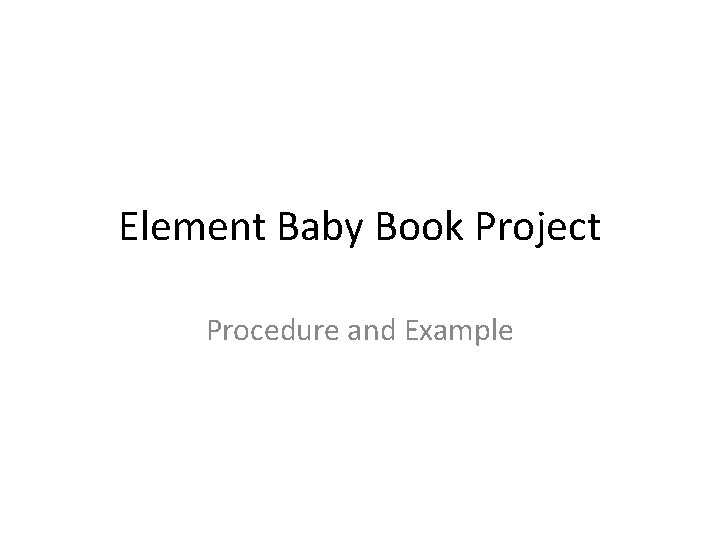 Element Baby Book Project Procedure and Example Introduction