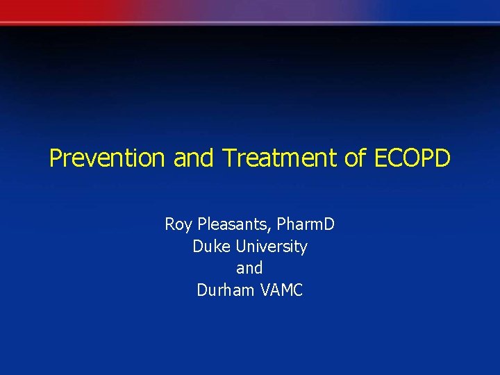 Prevention and Treatment of ECOPD Roy Pleasants Pharm