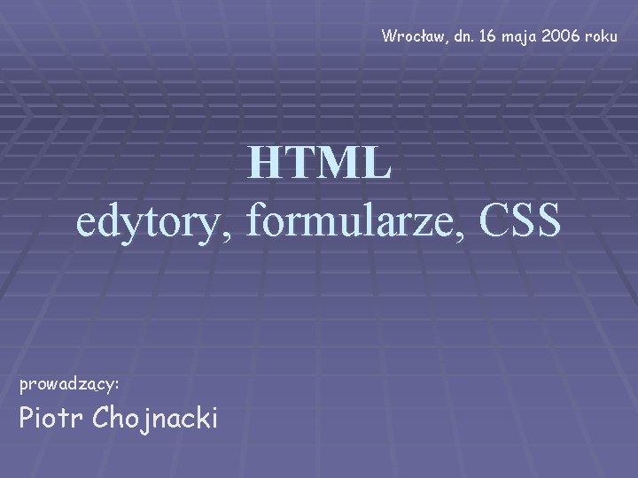 Wrocaw dn 16 maja 2006 roku HTML edytory