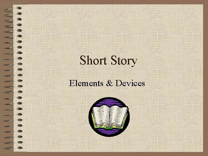 Short Story Elements Devices What is a Short