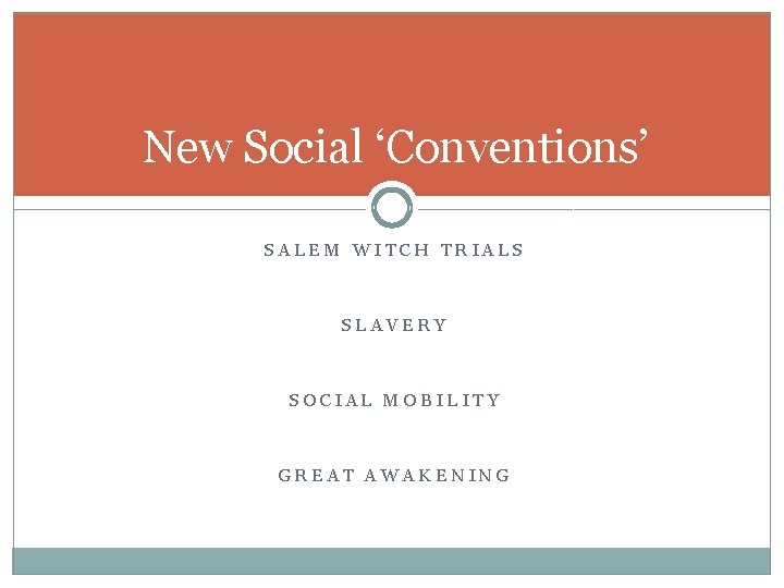 New Social Conventions SALEM WITCH TRIALS SLAVERY SOCIAL