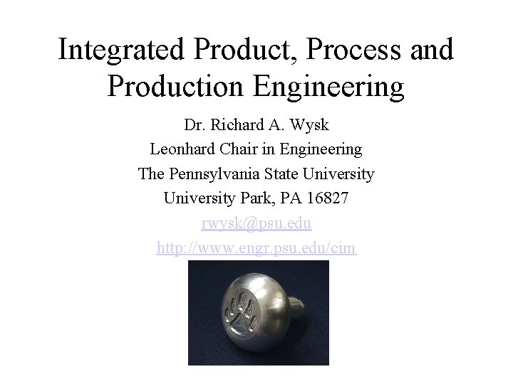 Integrated Product Process and Production Engineering Dr Richard