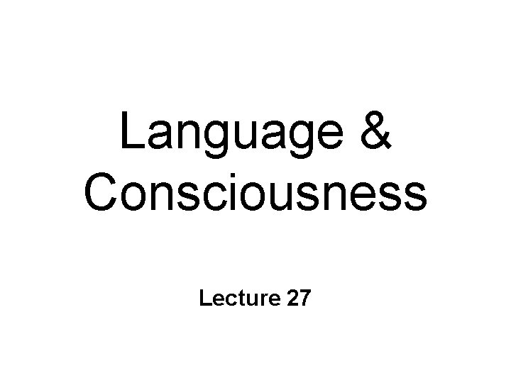 Language Consciousness Lecture 27 Lateralization of Function Hemispheres