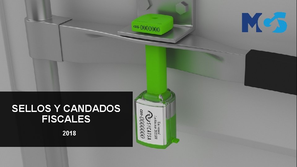 SELLOS Y CANDADOS FISCALES 2018 CONTENIDO QU SON