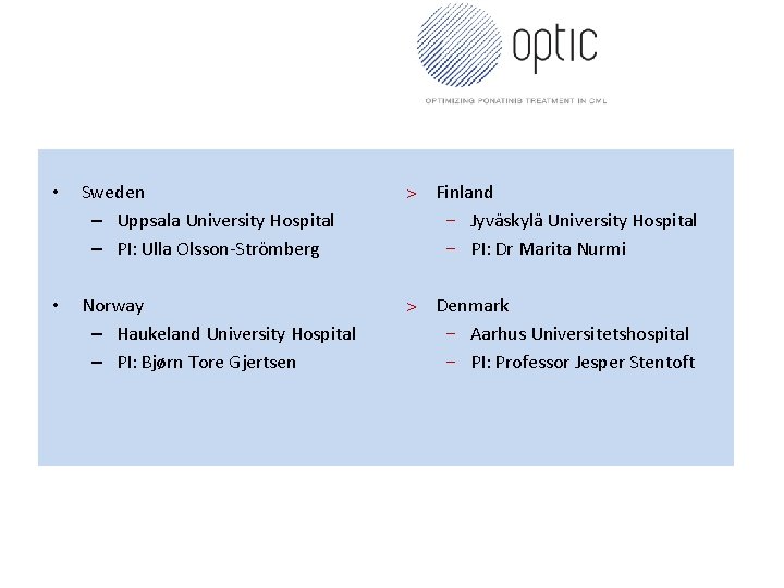 Nordic sites Sweden Uppsala University Hospital PI Ulla