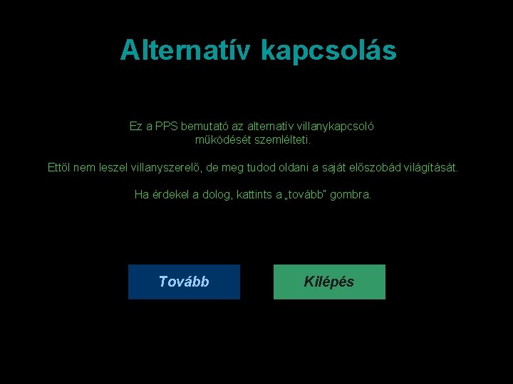 Alternatv kapcsols Ez a PPS bemutat az alternatv
