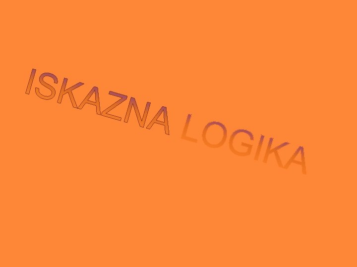 TO JE ISKAZNA LOGIKA simbolika forma u logici