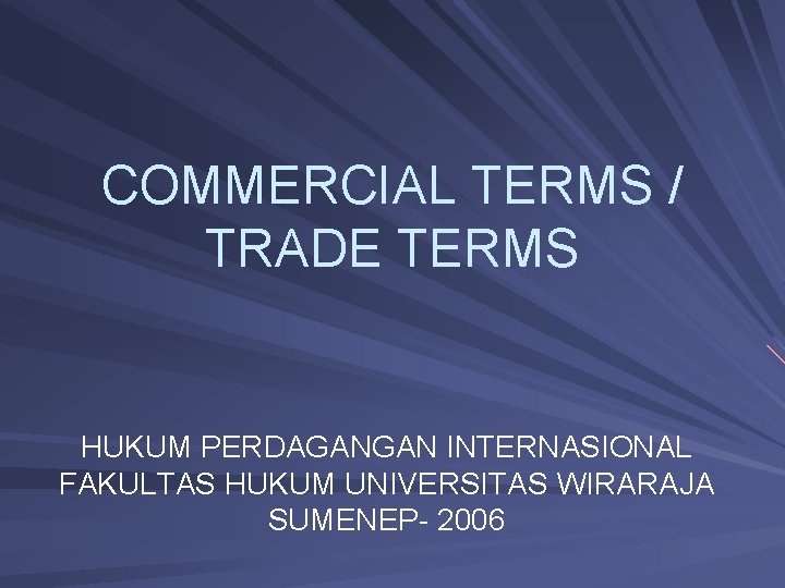 COMMERCIAL TERMS TRADE TERMS HUKUM PERDAGANGAN INTERNASIONAL FAKULTAS