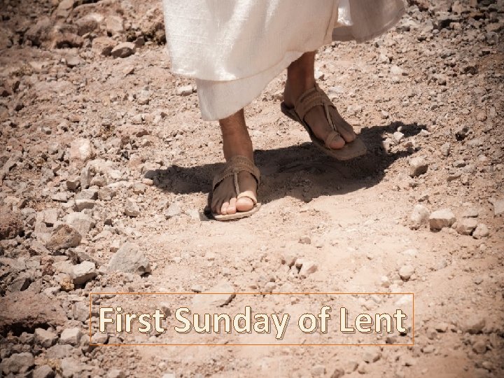 First Sunday of Lent Heaven shall not wait