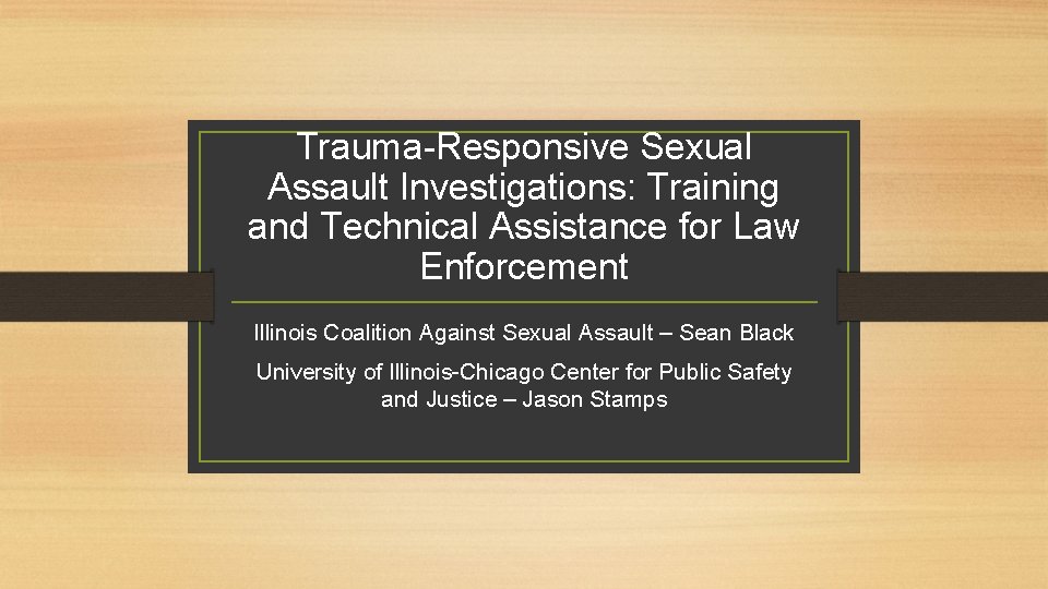 TraumaResponsive Sexual Assault Investigations Training and Technical ...