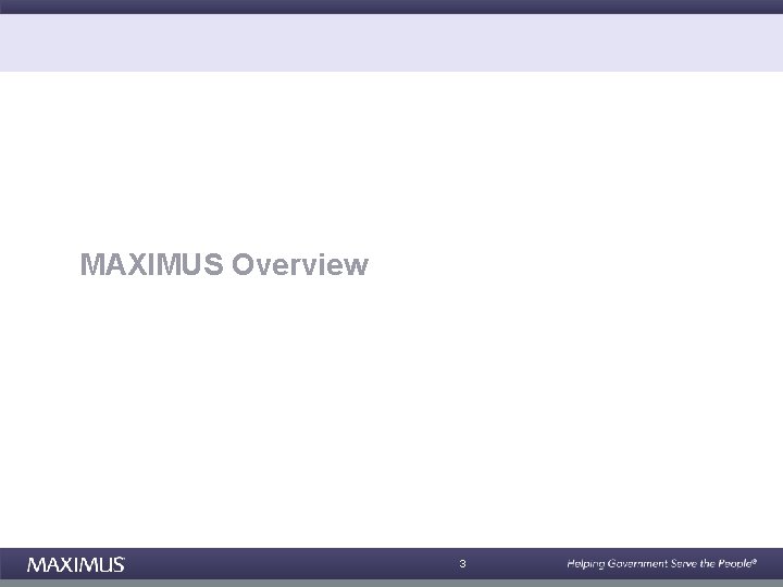 Better Solutions for Better Lives MAXIMUS Overview Prepared
