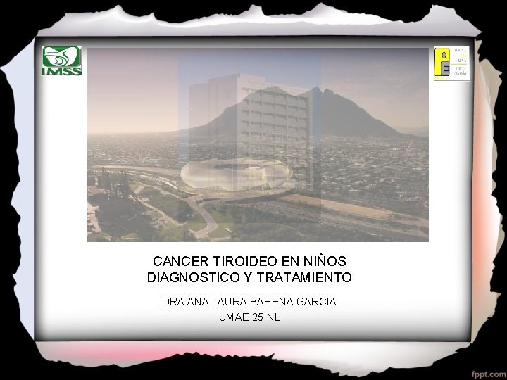 CANCER TIROIDEO EN NIOS DIAGNOSTICO Y TRATAMIENTO DRA