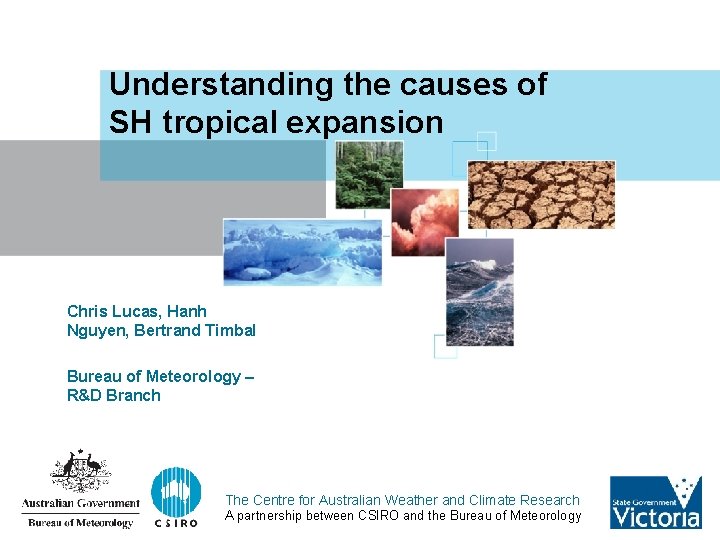 Understanding the causes of SH tropical expansion Chris