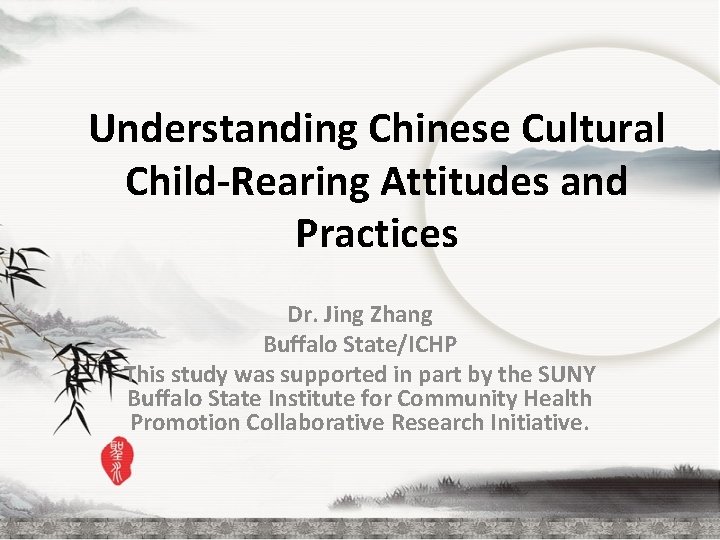 Understanding Chinese Cultural ChildRearing Attitudes and Practices Dr