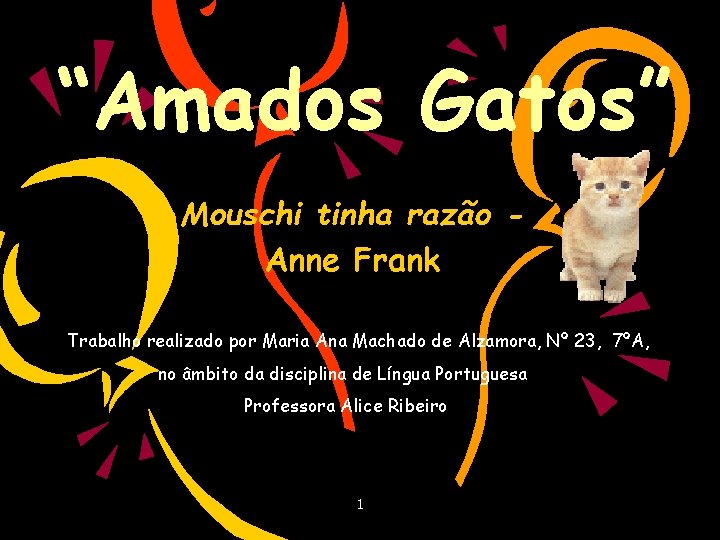 Amados Gatos Mouschi tinha razo Anne Frank Trabalho