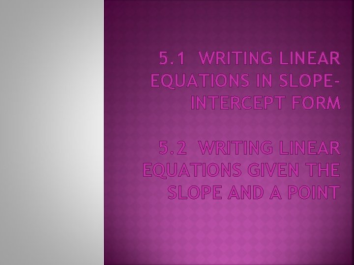 5 1 WRITING LINEAR EQUATIONS IN SLOPEINTERCEPT FORM
