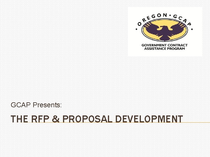 GCAP Presents THE RFP PROPOSAL DEVELOPMENT THE RFP
