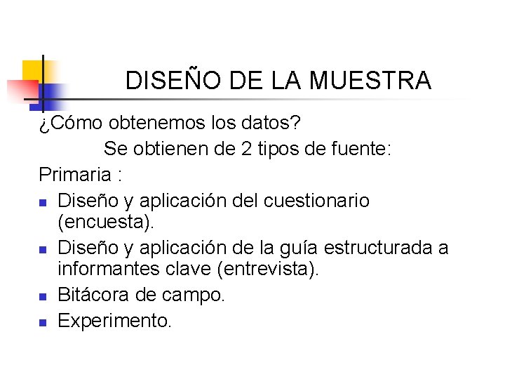 DISEO DE LA MUESTRA Para qu necesitamos recolectar