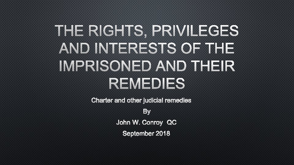 THE RIGHTS PRIVILEGES AND INTERESTS OF THE IMPRISONED