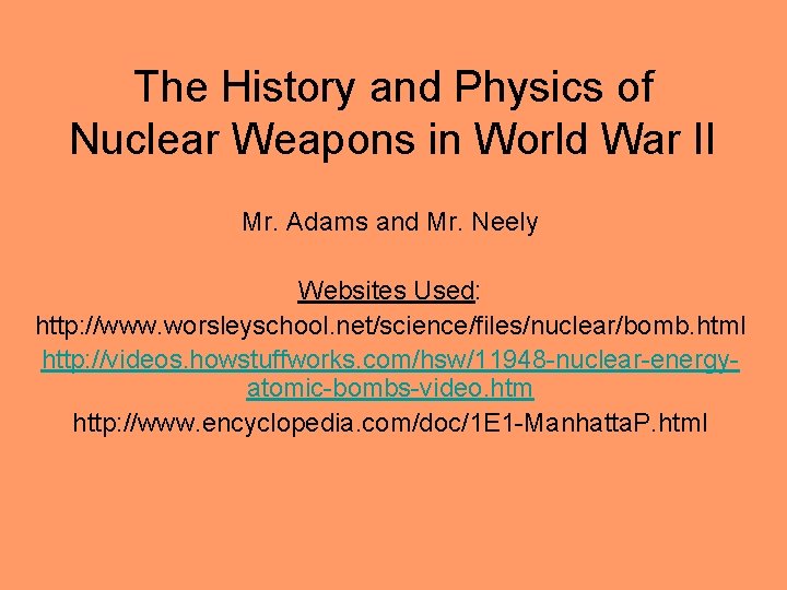 The History and Physics of Nuclear Weapons in