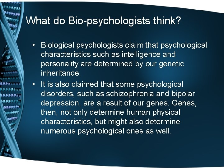 The Biological Perspective Genes and Heredity Physiological Psychology