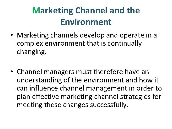 The Environment of Marketing Channels Marketing Channel and