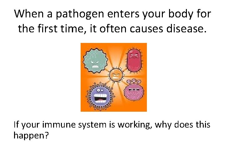Defenses Against Disease Communicable Diseases If pathogens are