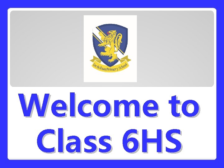 Welcome to Class 6 HS 6 HS Class