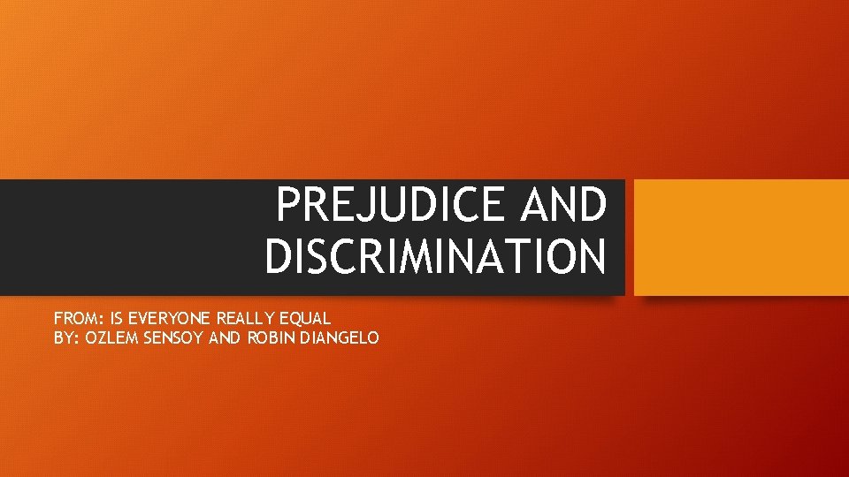 PREJUDICE AND DISCRIMINATION FROM IS EVERYONE REALLY EQUAL