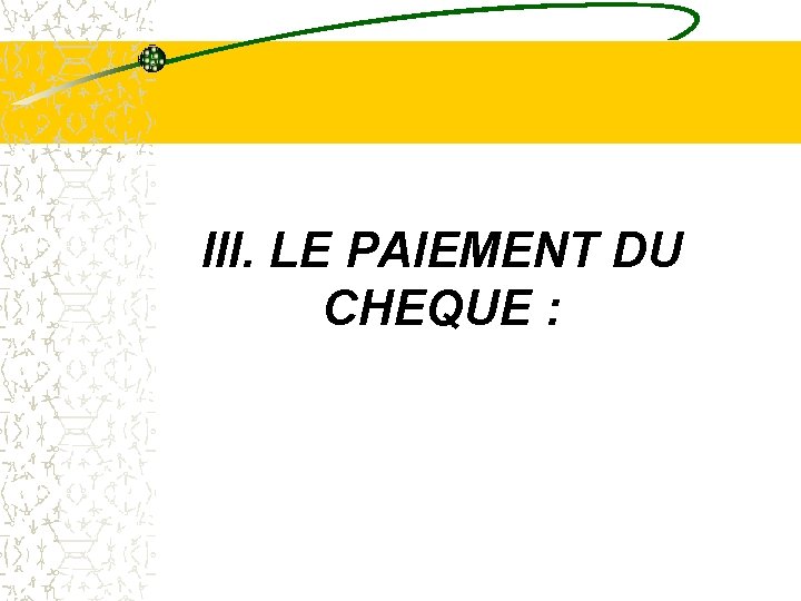 GENERALITES SUR LE CHEQUE I LEMISSION DU CHEQUE