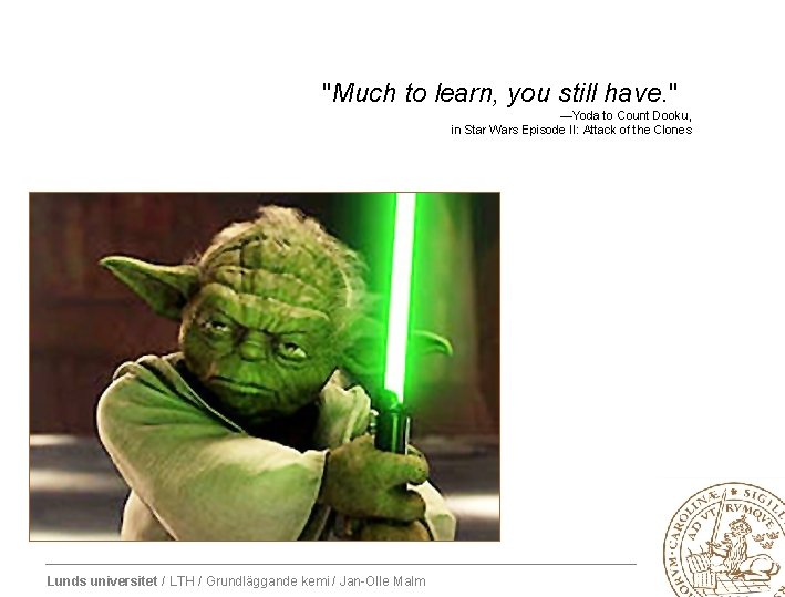 Much to learn you still have Yoda to