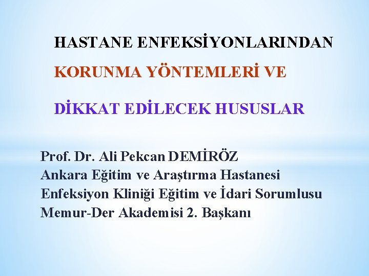 HASTANE ENFEKSYONLARINDAN KORUNMA YNTEMLER VE DKKAT EDLECEK HUSUSLAR