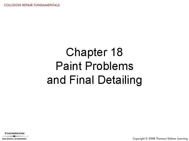 Chapter 18 Paint Problems and Final Detailing Objectives