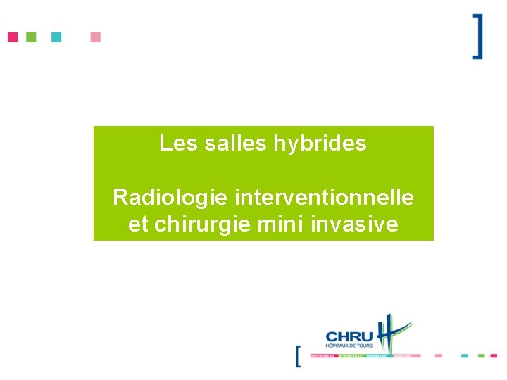 Les salles hybrides Radiologie interventionnelle et chirurgie mini