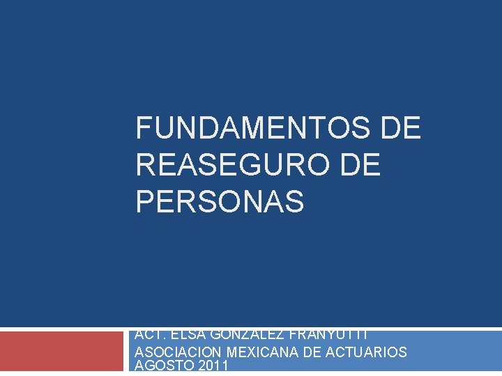 FUNDAMENTOS DE REASEGURO DE PERSONAS ACT ELSA GONZALEZ
