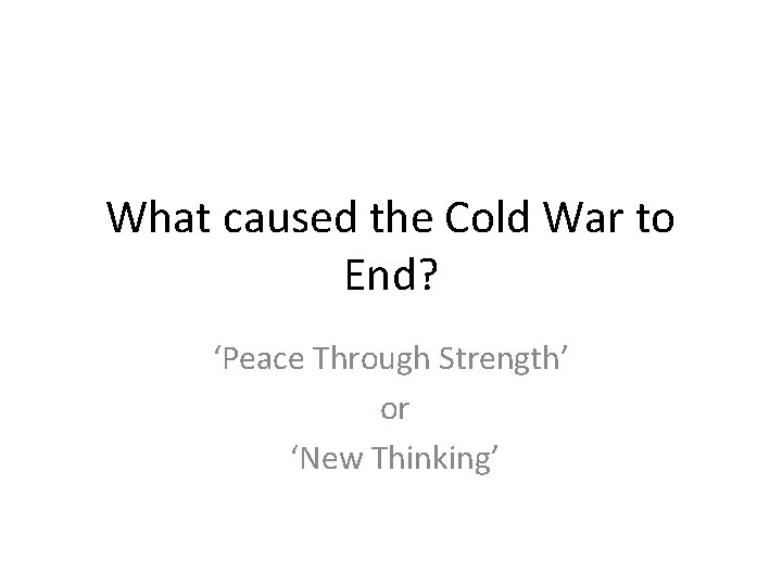 What caused the Cold War to End Peace