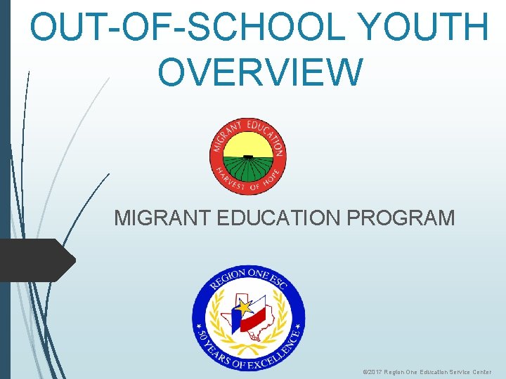 OUTOFSCHOOL YOUTH OVERVIEW MIGRANT EDUCATION PROGRAM 2017 Region