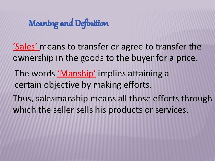 SALESMANSHIP Meaning and Definition Sales means to transfer
