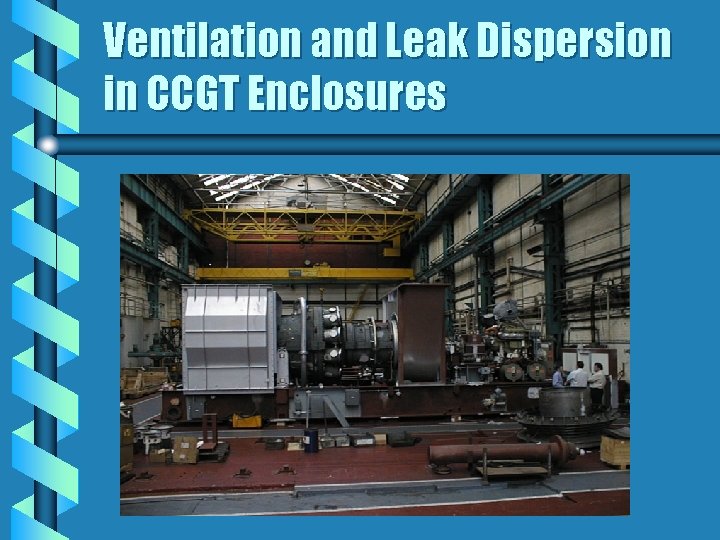Ventilation and Leak Dispersion in CCGT Enclosures Patrick