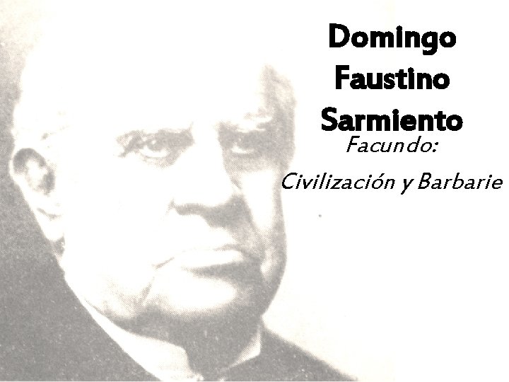 Domingo Faustino Sarmiento Facundo Civilizacin y Barbarie La