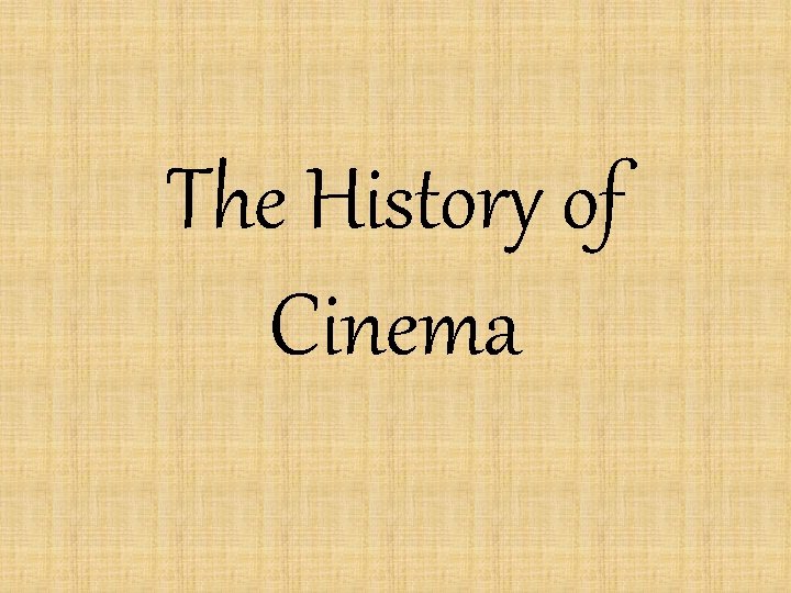The History of Cinema The History A movie