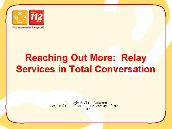 Reaching Out More Relay Services in Total Conversation