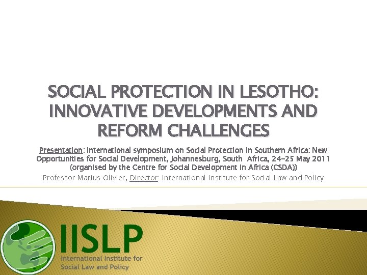 SOCIAL PROTECTION IN LESOTHO INNOVATIVE DEVELOPMENTS AND REFORM