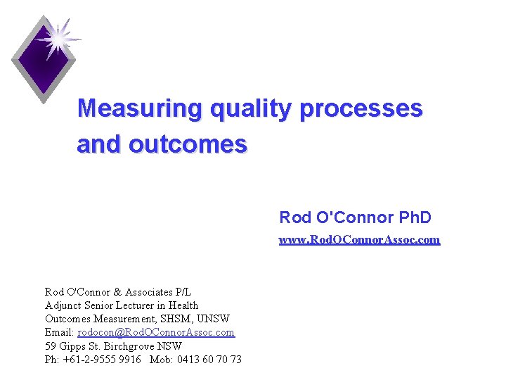 Measuring quality processes and outcomes Rod OConnor Ph