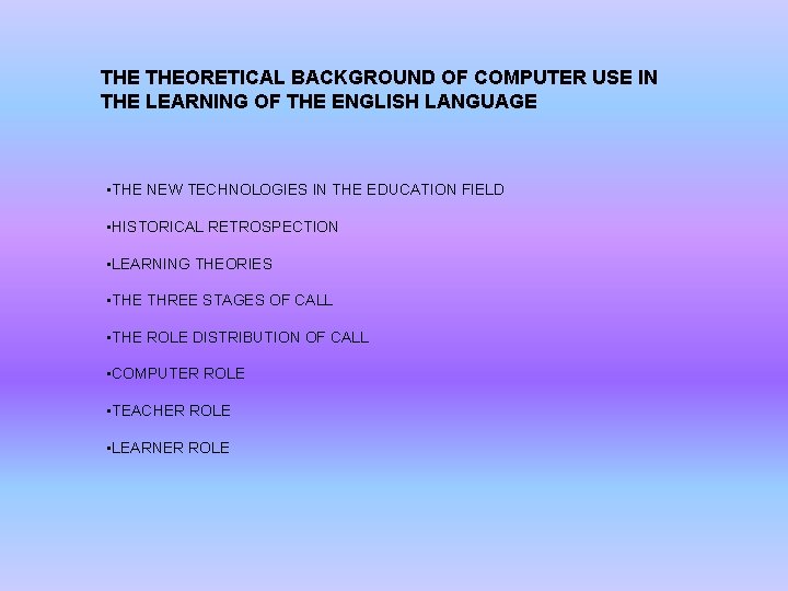 THE THEORETICAL BACKGROUND OF COMPUTER USE IN THE