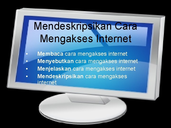 Mendeskripsikan Cara Mengakses Internet Membaca cara mengakses internet